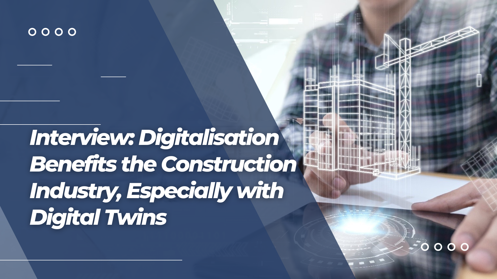 Interview: Digitalisation Benefits Construction Industry, Especially ...